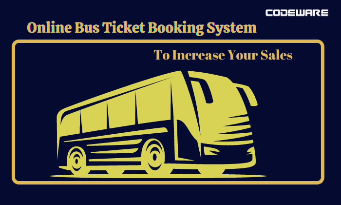 How Does an Online Bus Ticket Booking System Increase Your Sales – Bus ...